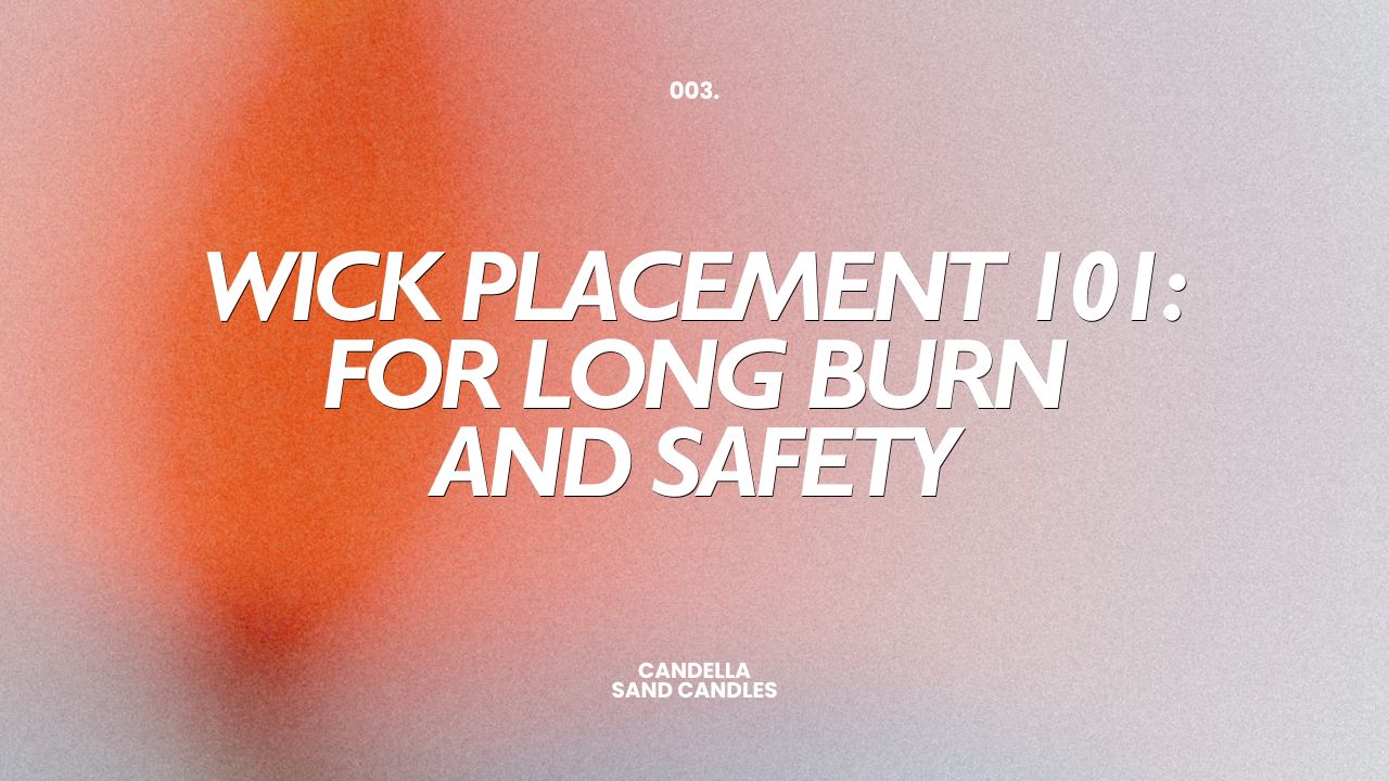 Wick Placement 101: For Long Burn and Safety – Candella